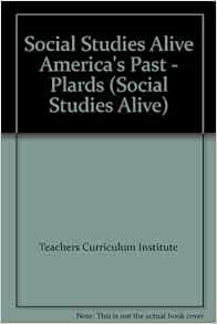 Social Studies Alive America's Past - Plards (Social Studies Alive ...