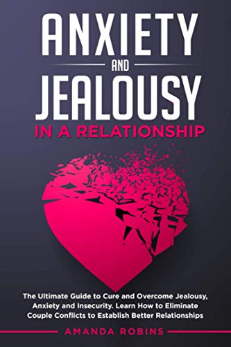 Amazon.com: Anxiety and Jealousy in a Relationship: The Ultimate Guide ...