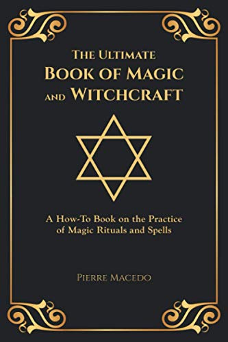 The Ultimate Book of Magic and Witchcraft: A How-To Book on the ...