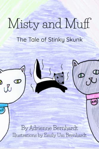 Misty and Muff: The Tale of Stinky Skunk: Bernhardt, Adrienne ...