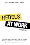 Rebels at Work: A Handbook for Leading Change from Within: Kelly, Lois ...