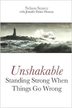 Unshakable Standing Strong When Things Go Wrong: Nelson Searcy ...