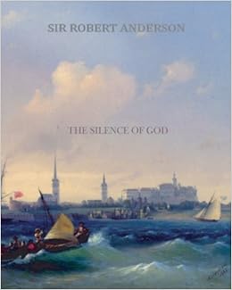 The Silence of God: Sir Robert Anderson: 9781456569877: Amazon.com: Books