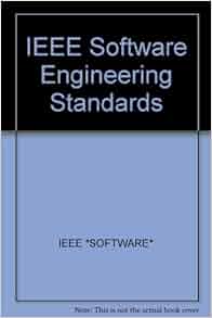 IEEE Software Engineering Standards (ANSI/IEEE Std; V. 729, 730, 828 ...