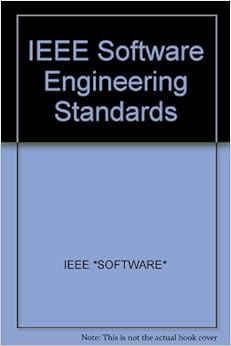 IEEE Software Engineering Standards (ANSI/IEEE Std; V. 729, 730, 828 ...
