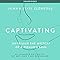 Captivating: Unveiling The Mystery Of A Woman's Soul: John Eldredge ...