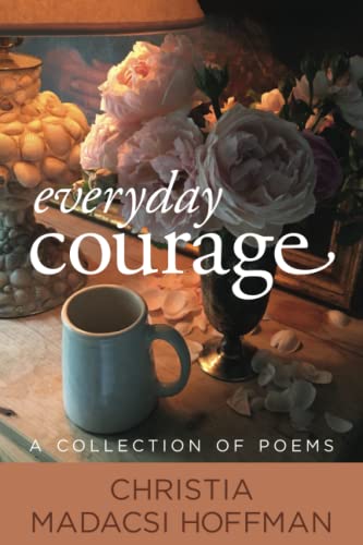 Amazon.com: Everyday Courage: A Collection of Poems: 9780578289854 ...