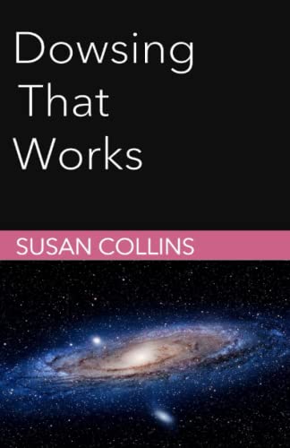 Dowsing That Works: Use A Protocol to Get Results (The Complete Guide ...