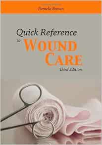 Quick Reference To Wound Care: 9780763755836: Medicine & Health Science ...