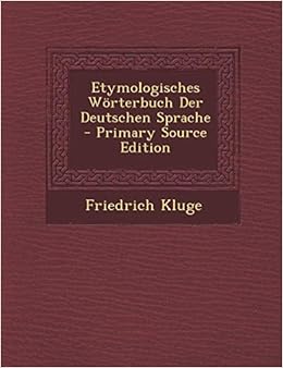 Etymologisches Wörterbuch Der Deutschen Sprache: Kluge, Friedrich ...