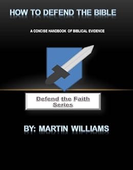 HOW TO DEFEND THE BIBLE (Defend the Faith Series Book 1) - Kindle ...