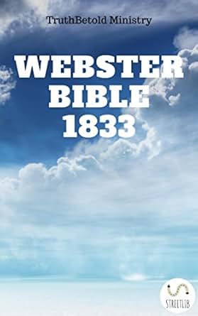 Noah Webster Bible 1833 (Dual Bible Halseth Book 3) - Kindle edition by Truthbetold Ministry ...