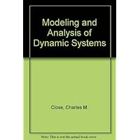 Modeling and Analysis of Dynamic Systems: Close, Charles M., Frederick, Dean K., Newell ...