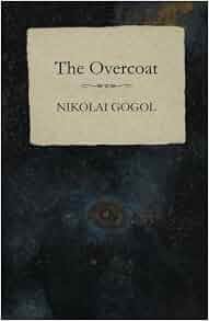 The Overcoat: Nikolai Gogol: 9781473322288: Amazon.com: Books
