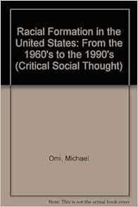 Racial Formation in the United States: From the 1960s to the 1990s ...
