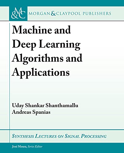 Machine And Deep Learning Algorithms And Applications Synthesis Lectures On Signal Processing