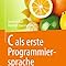 C als erste Programmiersprache: Mit den Konzepten von C11: Amazon.de ...