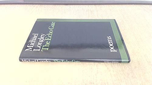 The echo gate: Poems, 1975-79: Longley, Michael: 9780436256806: Amazon ...