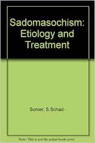 Amazon.com: Sadomasochism, Etiology and Treatment (9780898850598 ...