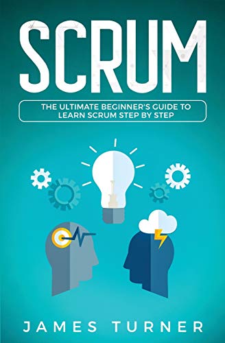 Amazon.com: Scrum: The Ultimate Beginner's Guide to Learn Scrum Step by ...