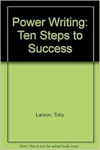 Power Writing: Ten Steps to Success: Larson, Toby, Sparks, Je ...