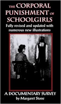 The Corporal Punishment of Schoolgirls: Amazon.co.uk: Margaret Stone: Books