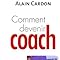 Amazon.fr - Comment devenir coach: Fondamentaux, outils et techniques ...