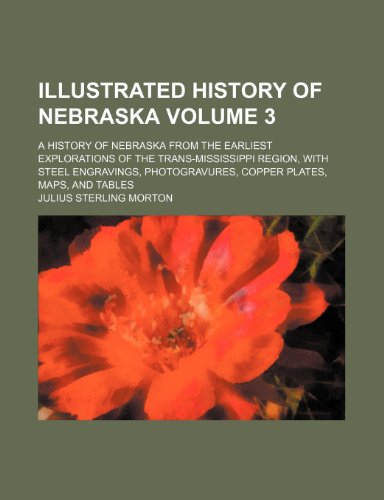 Illustrated history of Nebraska Volume 3 ; a history of Nebraska from ...