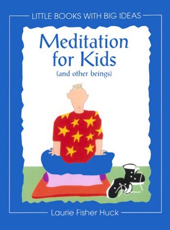 Meditation for Kids: (And Other Beings) (Little Books With Big Ideas ...