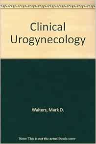 Clinical Urogynecology: 9780801656736: Medicine & Health Science Books ...
