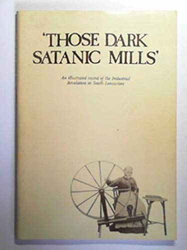 Those dark satanic mills: an illustrated record of the Industrial ...