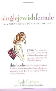 Single Jewish Female: A Modern Guide to Sex and Dating: Furman, Leah ...