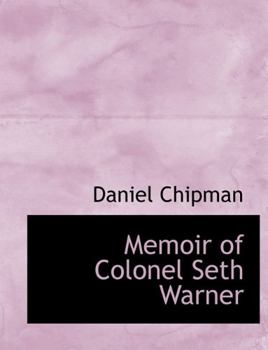 Memoir of Colonel Seth Warner: Chipman, Daniel: 9781116929317: Amazon ...
