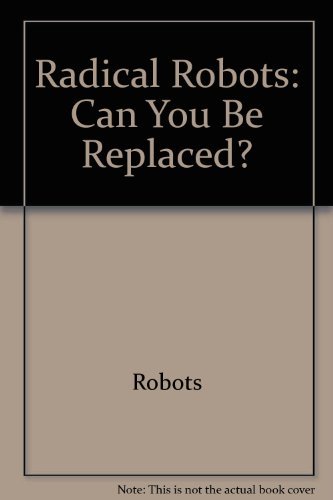 Radical Robots: Can You Be Replaced? (Novabook): Harrar, George ...