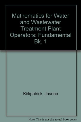 Mathematics for Water & Wastewater Treatment Plant Operators, Volume I ...