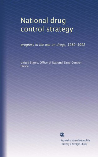 National drug control strategy: progress in the war on drugs, 1989-1992 ...