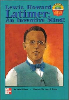 Lewis Howard Latimer: An Inventive Mind! (Leveled Books Science): Akimi ...