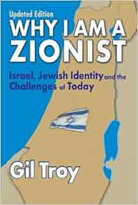 Why I Am a Zionist: Israel, Jewish Identity and the Challenges of Today ...