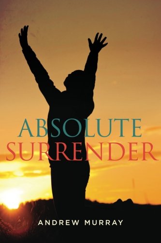 Absolute Surrender: Murray, Andrew: 9781619491045: Amazon.com: Books