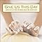 Give Us This Day: Lenten Reflections on Baking Bread and Discipleship ...