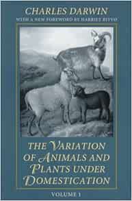 The Variation of Animals and Plants Under Domestication, Volume 1 ...