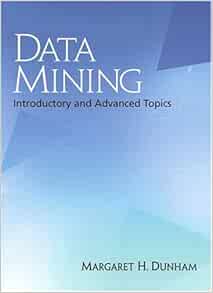 Data Mining: Introductory and Advanced Topics: Dunham, Margaret H ...