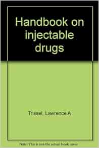 Handbook on injectable drugs: Lawrence A Trissel: 9780930530143: Amazon ...