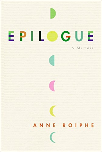 Amazon.com: Epilogue: A Memoir: 0099455024952: Roiphe, Anne: Books