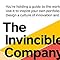 The Invincible Company: How to Constantly Reinvent Your Organization ...