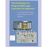 The Introduction to Programmable Logic Controllers for Beginners: A ...