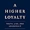A Higher Loyalty: Truth, Lies, and Leadership: James Comey ...