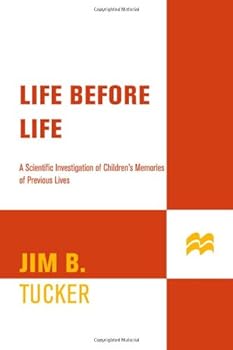 Life Before Life: A Scientific... book by Jim B. Tucker