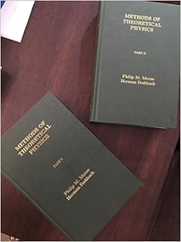 Methods of Theoretical Physics, Parts 1 and 2: Philip M. Morse & Herman ...