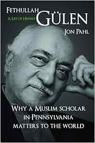 Amazon.com: Fethullah Gulen: A Life of Hizmet (9781682060209): Jon Pahl ...